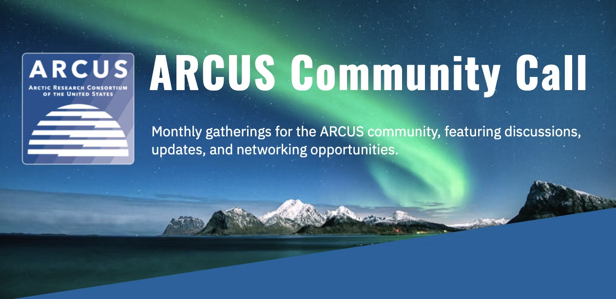 UArctic - University of the Arctic - Monthly Webinar: ARCUS Community Call